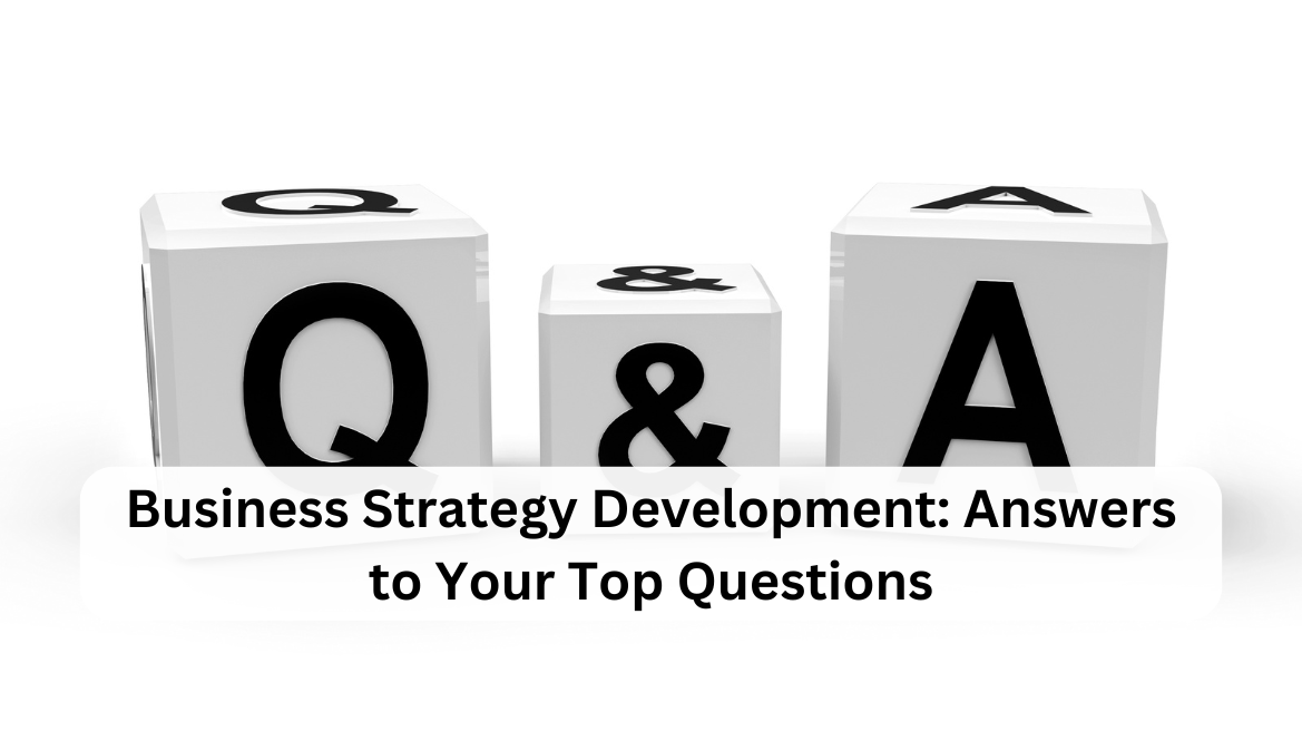 Business Strategy Development: Answers to Your Top Questions | The ...