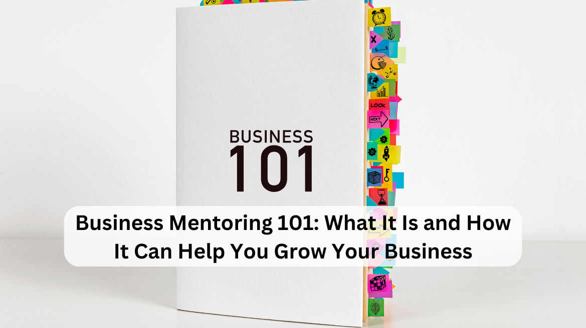 Business Mentoring 101: What It Is and How It Can Help You Grow Your Business | The Entrepreneur ...